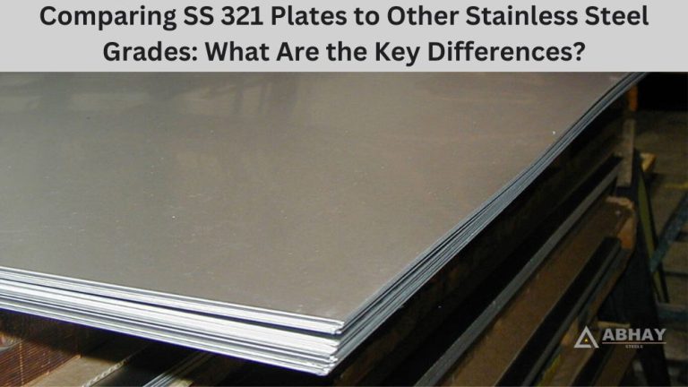 Comparing SS 321 Plates with other stainless steel grades
