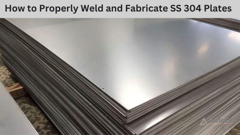 How to Properly Weld and Fabricate SS 304 Plates